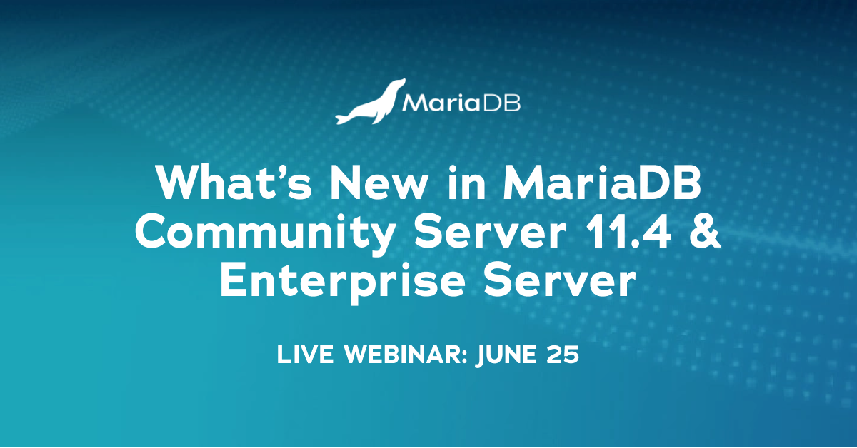 What’s New in MariaDB Community Server 11.4 & Enterprise Server