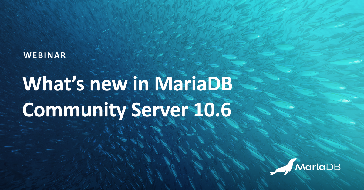 What’s new in MariaDB Community Server 10.6
