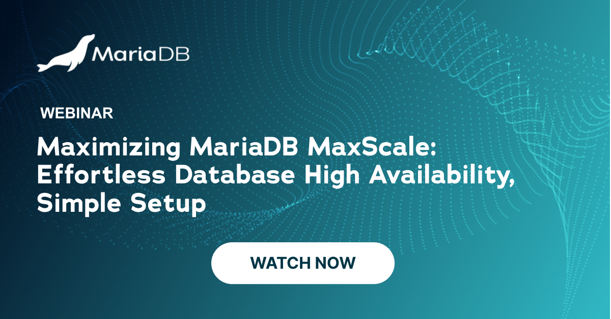 Maximizing MariaDB MaxScale: Effortless Database High Availability, Simple Setup