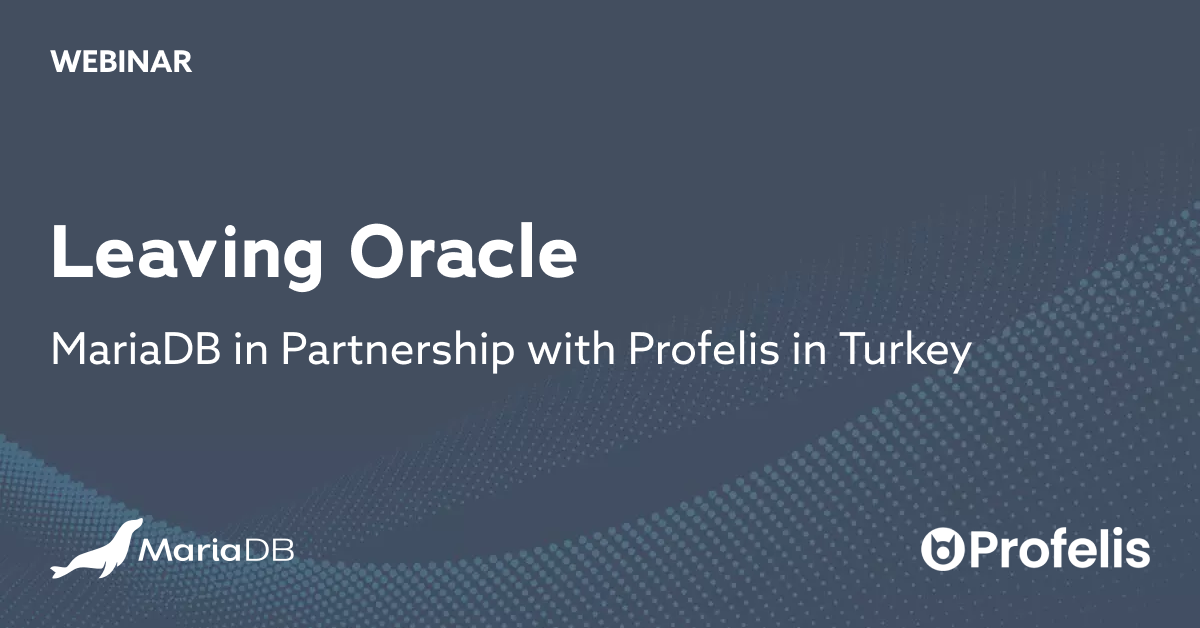 Leaving Oracle: MariaDB in Partnership with Profelis in Turkey