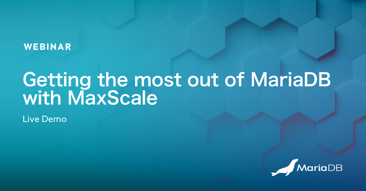 Demo: Getting the most out of MariaDB with MaxScale