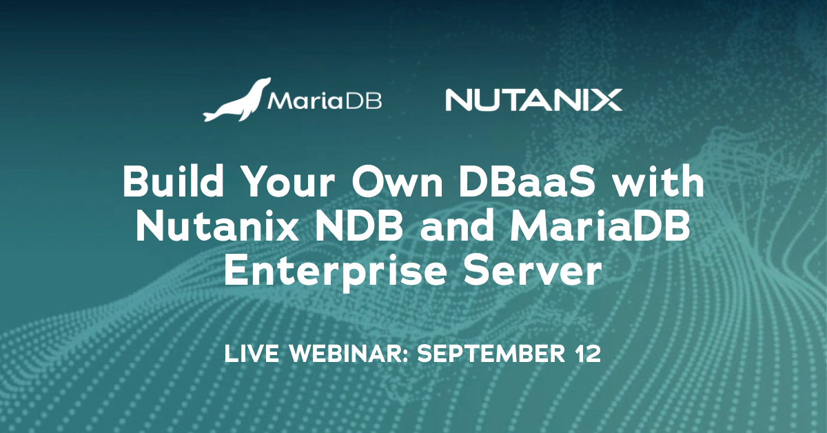 Build Your Own Dbaas With Nutanix Database Service And Mariadb Enterprise Server