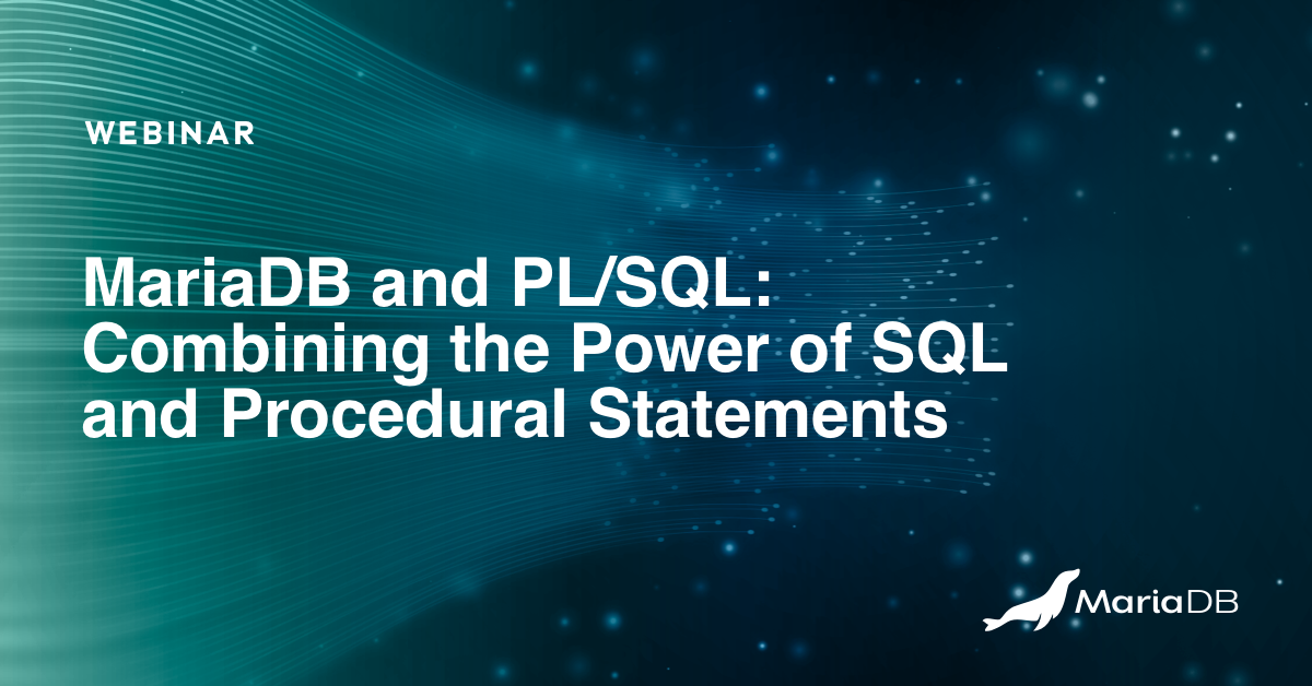 MariaDB and PL/SQL: Combining the Power of SQL and Procedural Statements