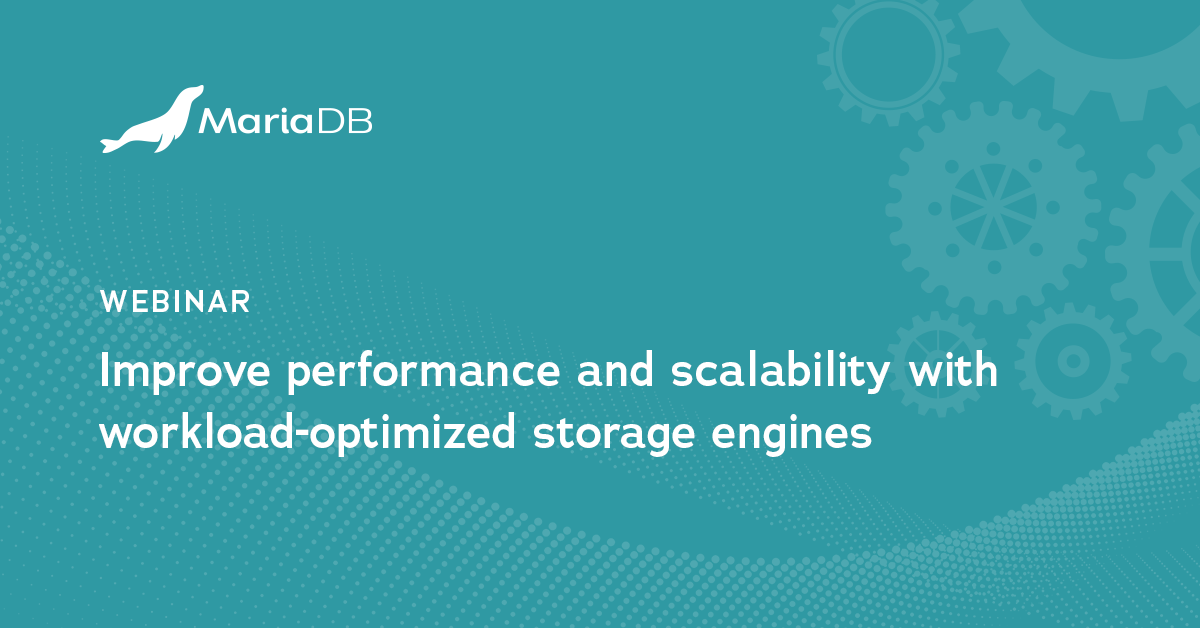 Improve performance and scalability with workload-optimized storage engines