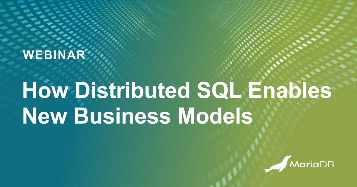 How Distributed Sql Enables New Business Models
